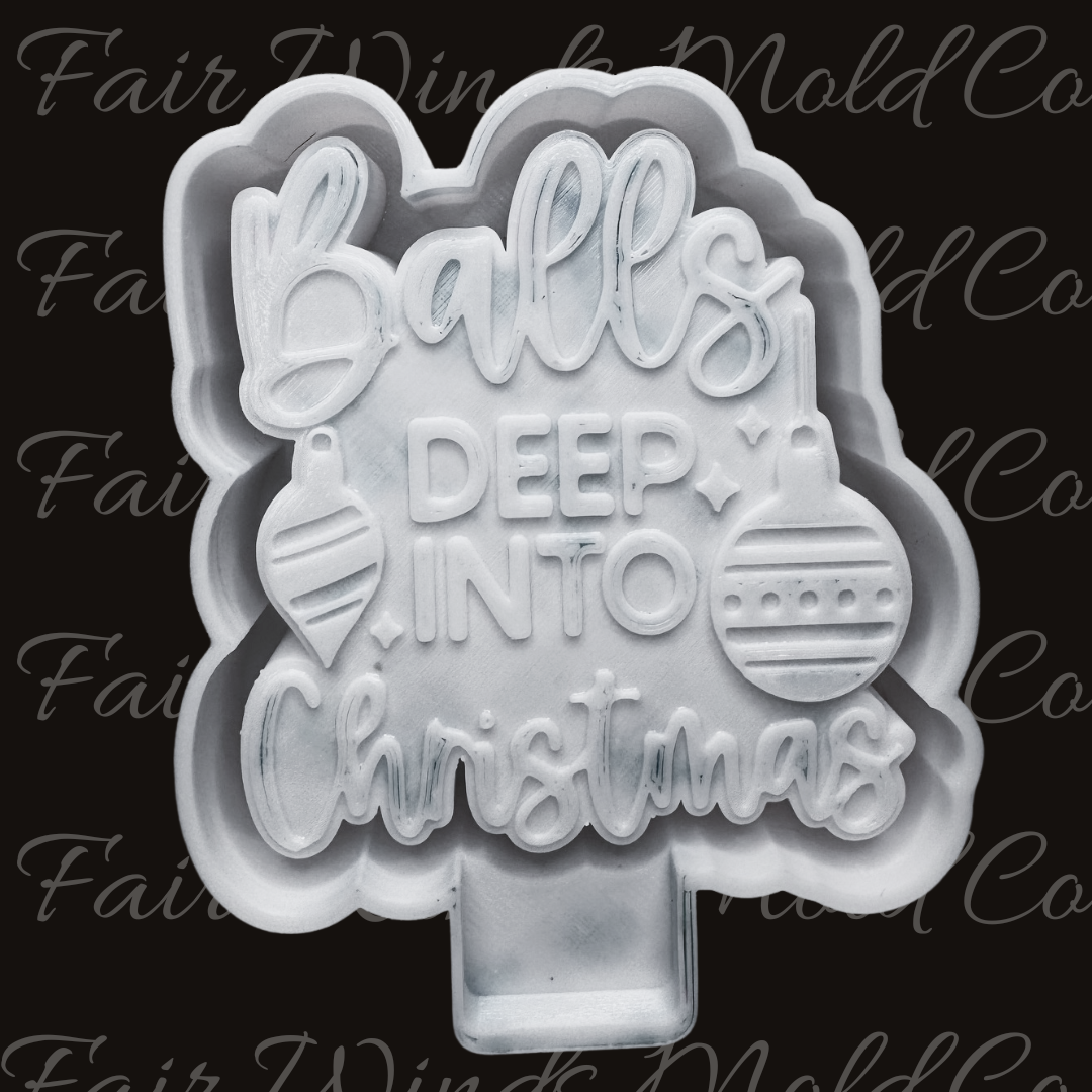 Balls Deep Into Christmas – Fair Winds Mold Co